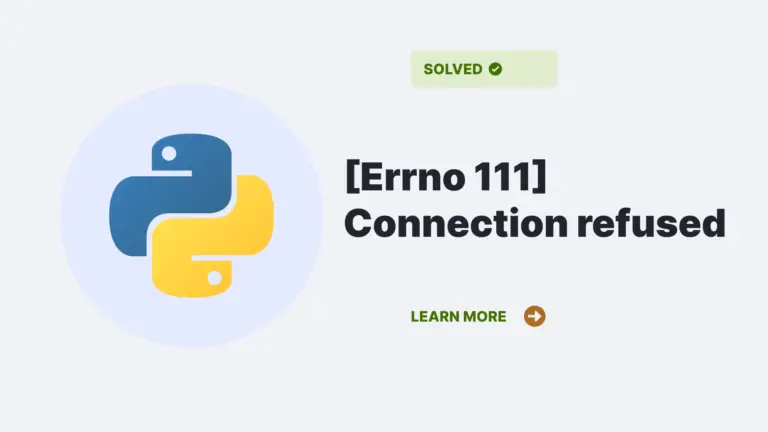 What Is Connectionrefusederror Errno 111 Connection Refused And How To Fix It Python Clear
