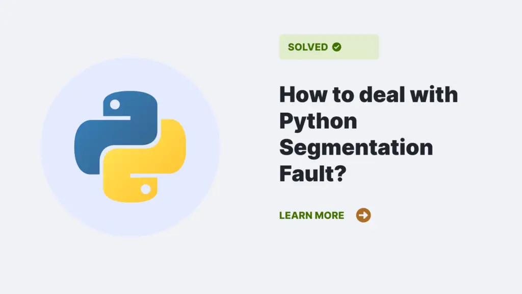 How To Deal With Python Segmentation Fault? - Python Clear How To Deal With Python Segmentation Fault? - Python Clear