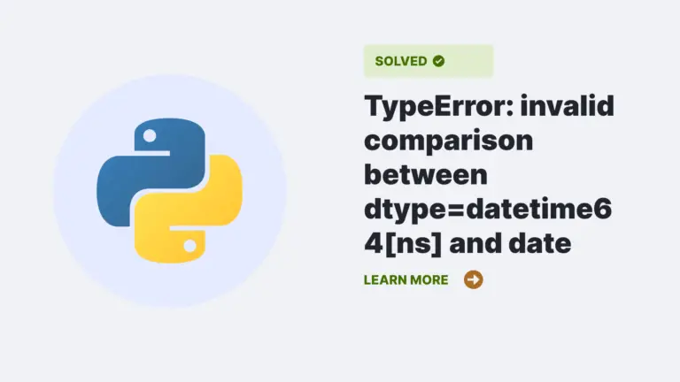 Fixed Typeerror Invalid Comparison Between Dtypedatetime64 Ns And Date Python Clear