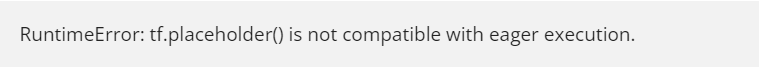 Runtimeerror Tfplaceholder Is Not Compatible With Eager Execution Python Clear